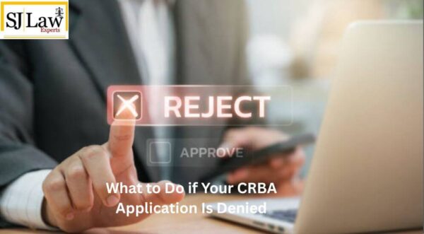 CRBA Denied? What to Do Next | Appeal & Reapply | CRBA Lawyer